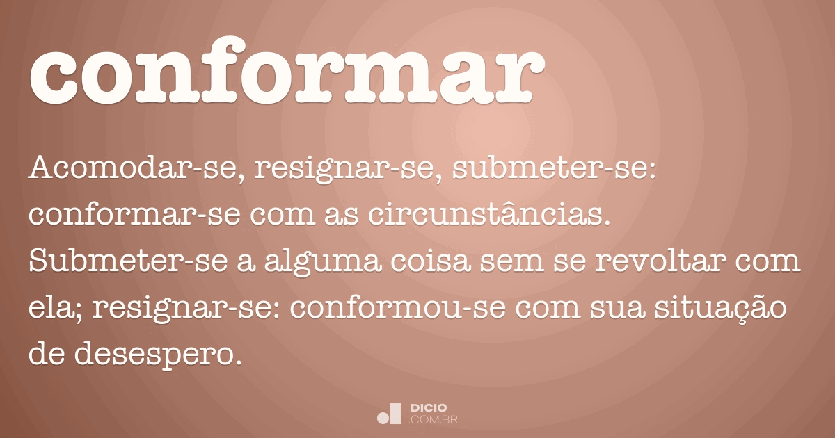 Conformar - Dicio, Dicionário Online de Português