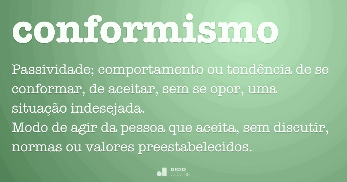 Conformismo - Dicio, Dicionário Online de Português