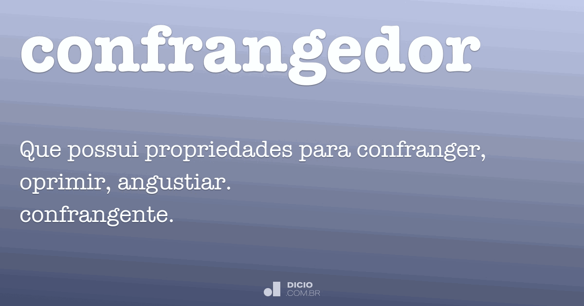 Confrangedor - Dicio, Dicionário Online de Português