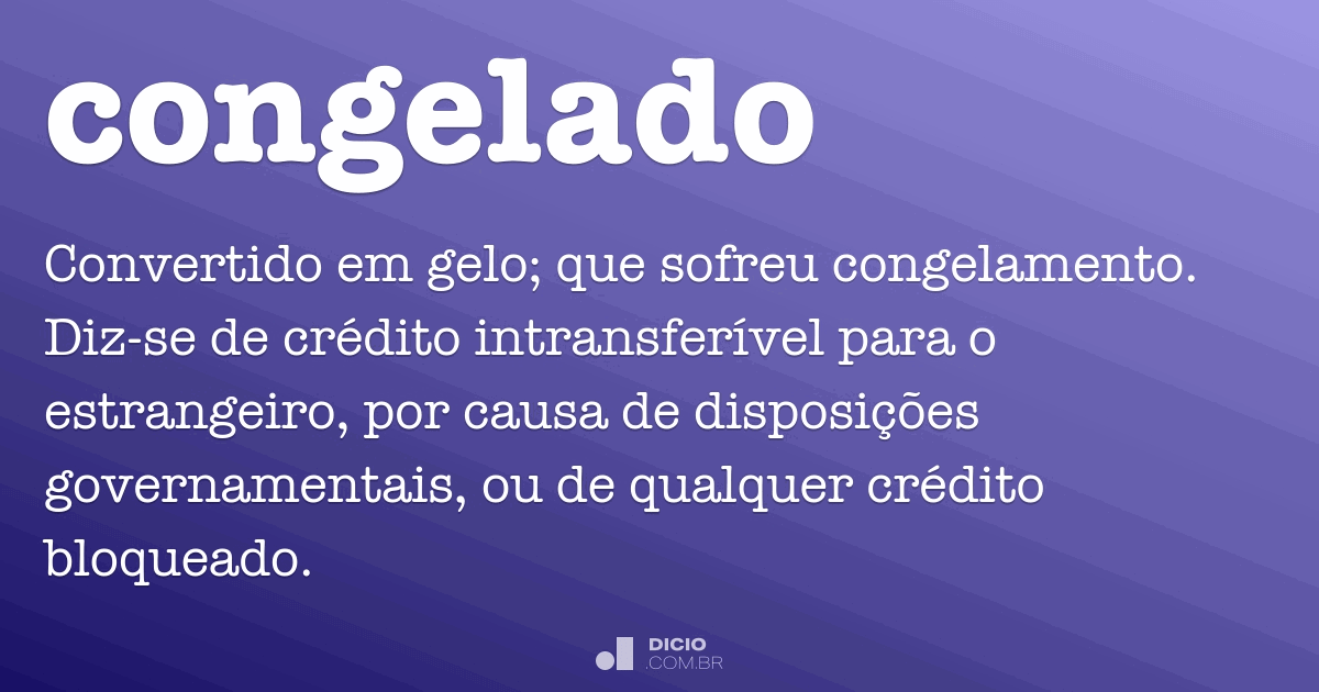 Congelado - Dicio, Dicionário Online de Português