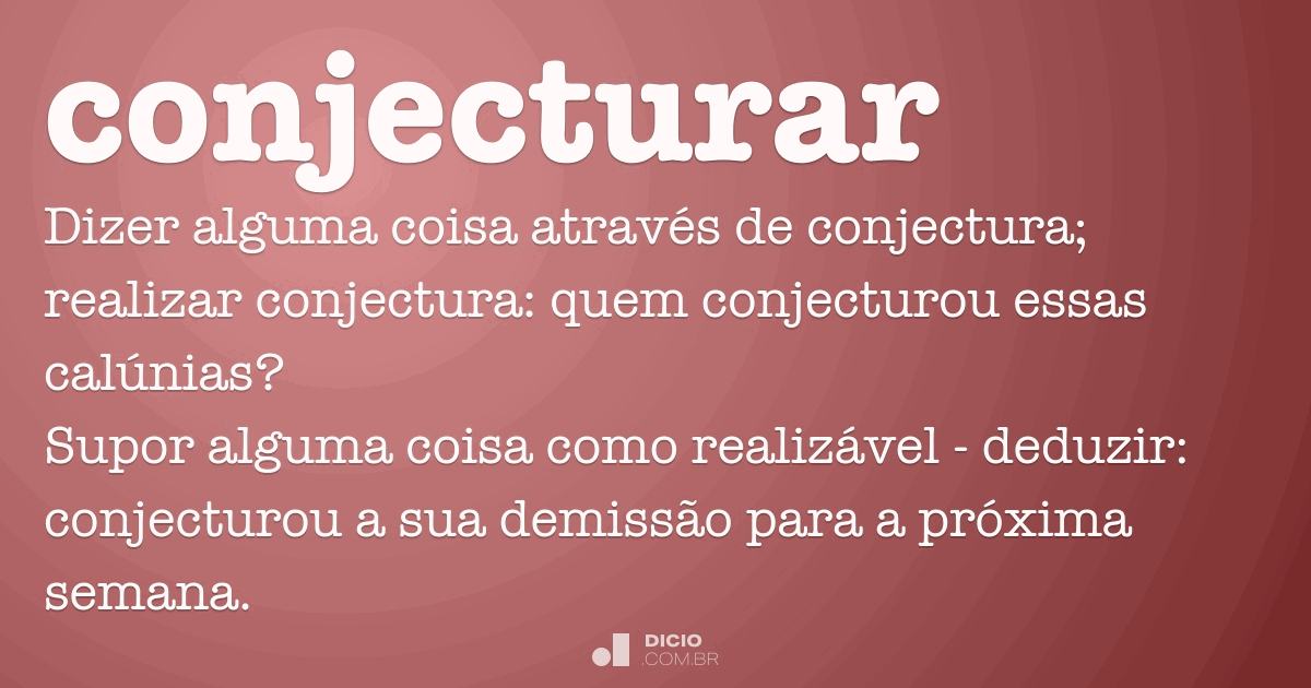 Conjecturar - Dicio, Dicionário Online de Português