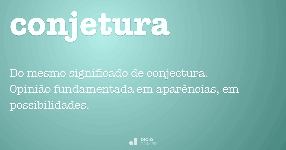 Conjetura - Dicio, Dicionário Online de Português