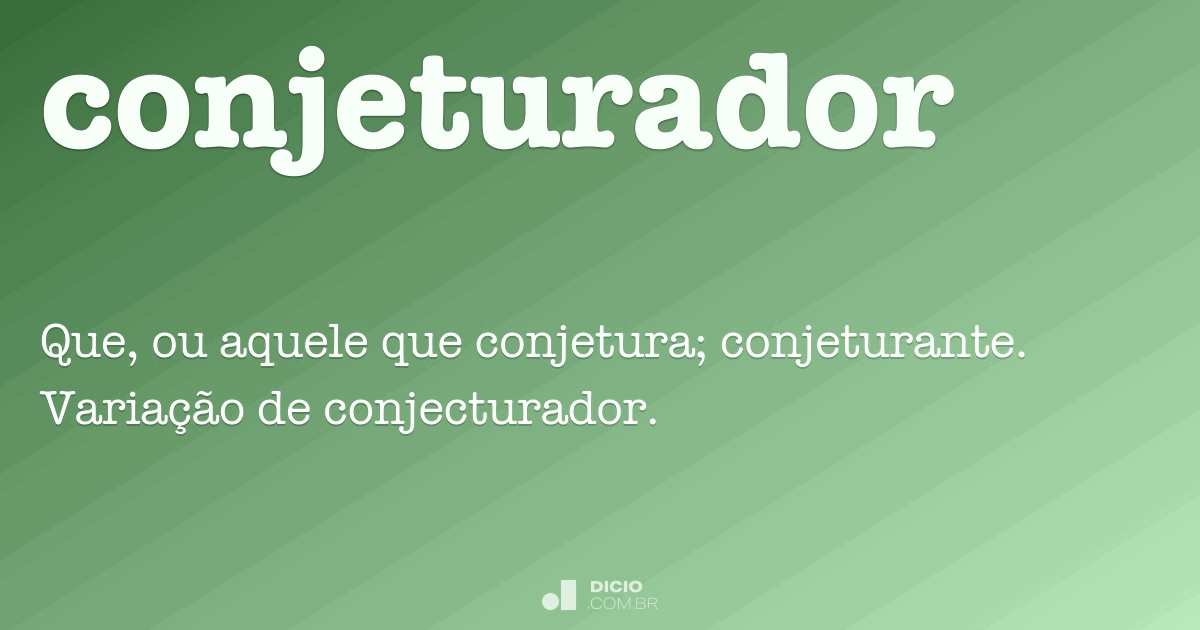 Conjeturador - Dicio, Dicionário Online de Português