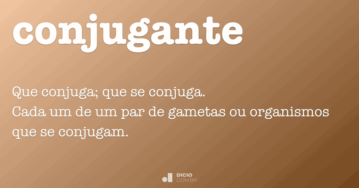 Conjugante - Dicio, Dicionário Online de Português