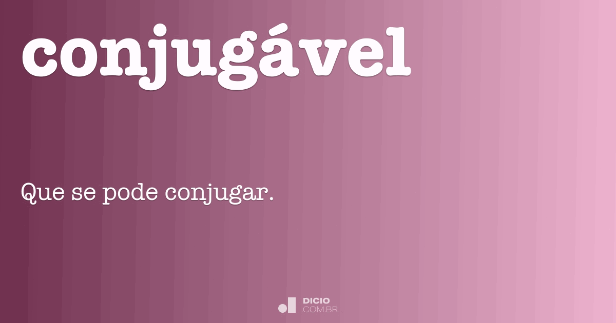 Conjugável - Dicio, Dicionário Online de Português