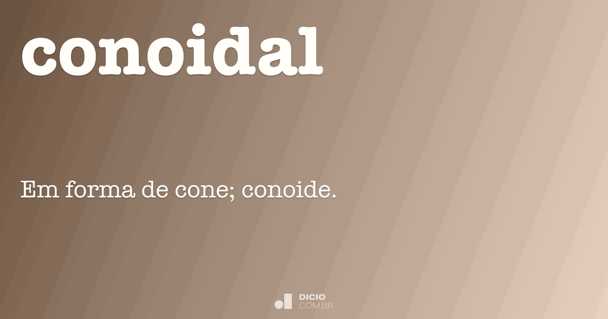 Conoidal - Dicio, Dicionário Online de Português