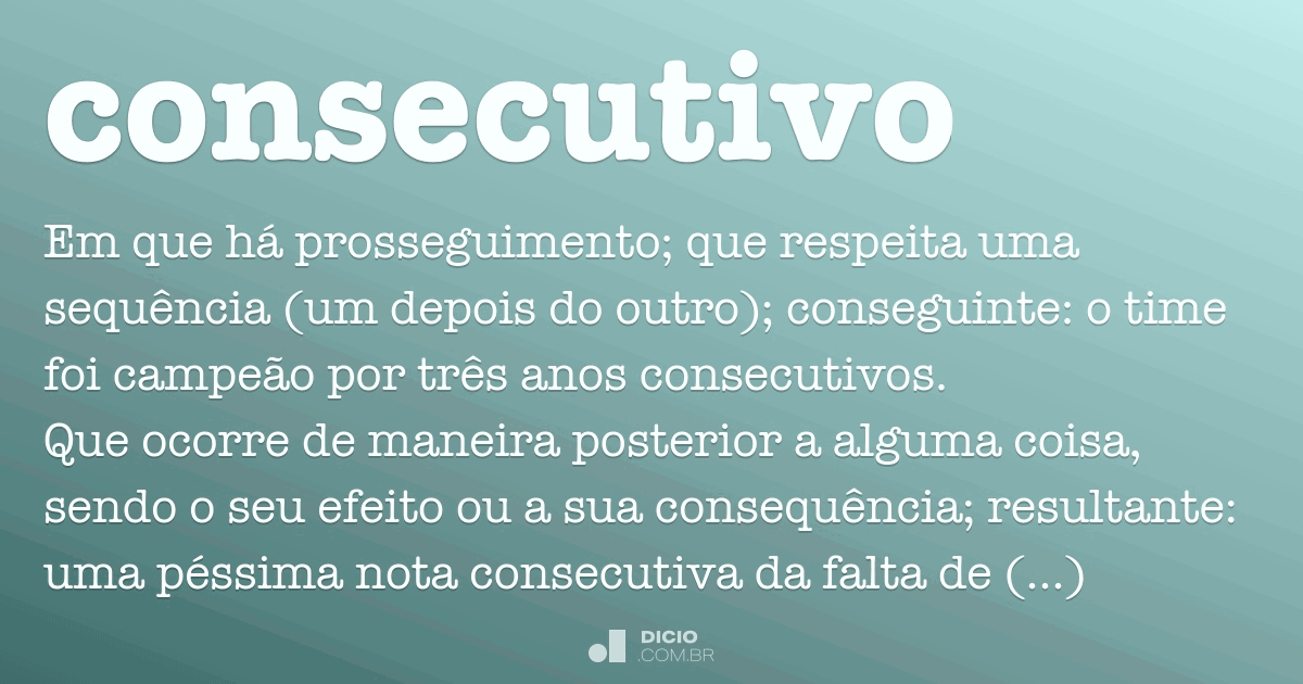 Consecutivo - Dicio, Dicionário Online de Português