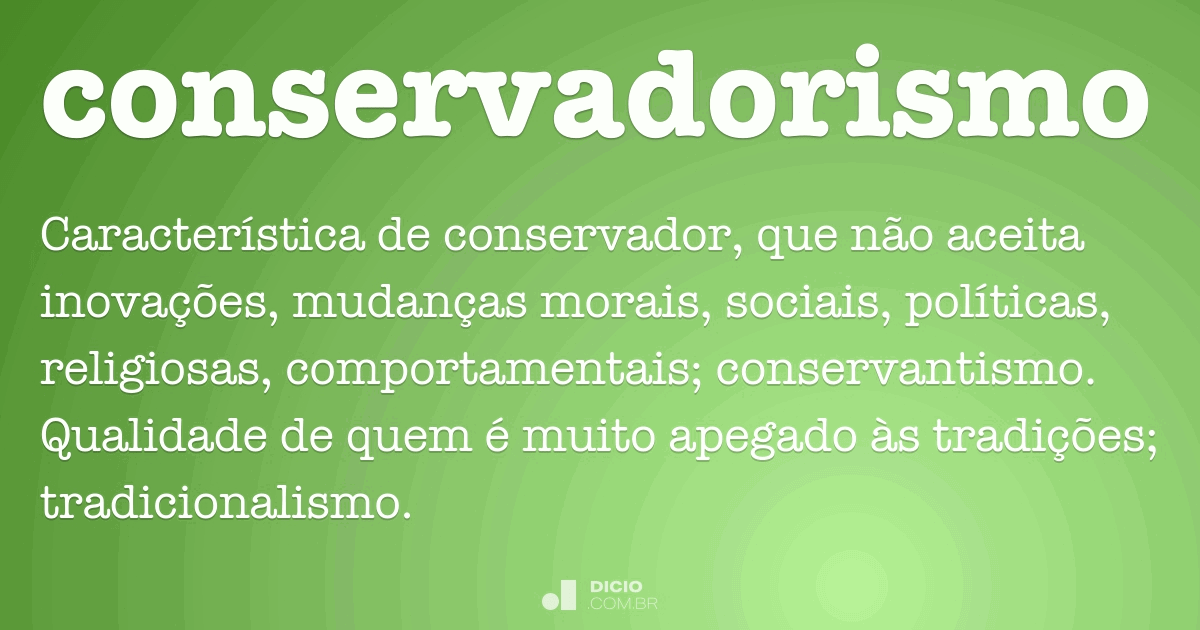 Conservadorismo - Dicio, Dicionário Online de Português