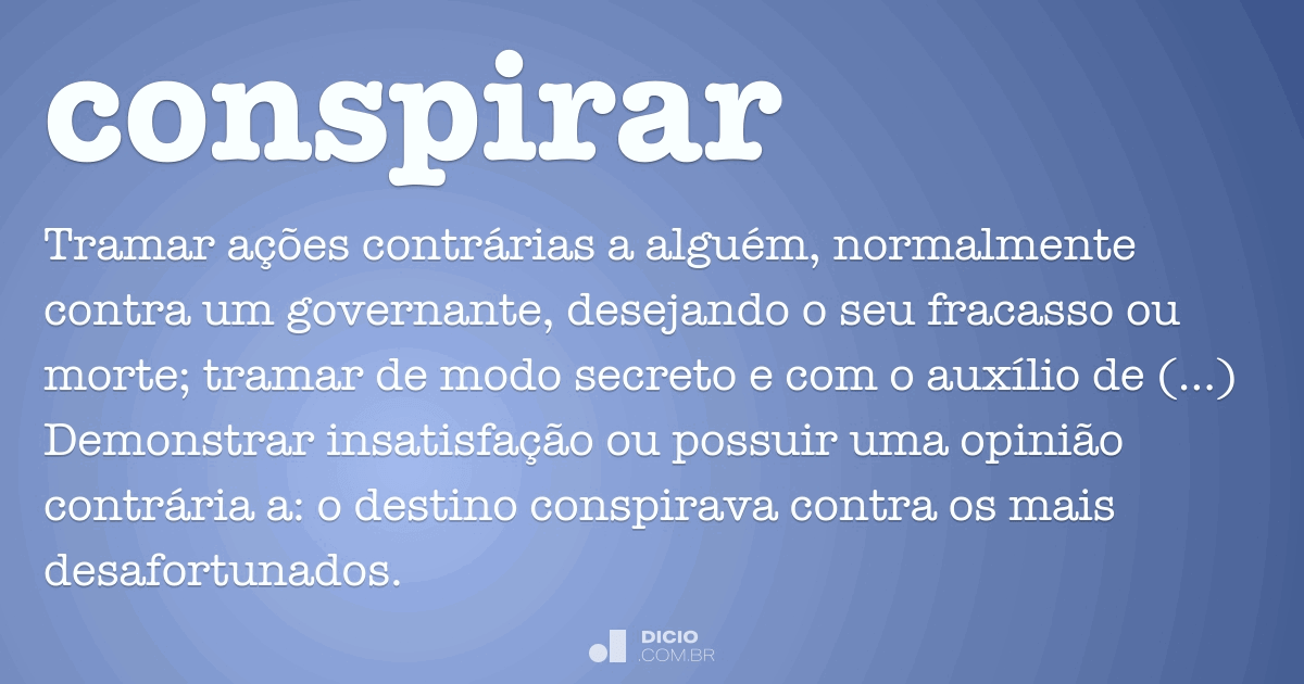Conspirar - Dicio, Dicionário Online de Português