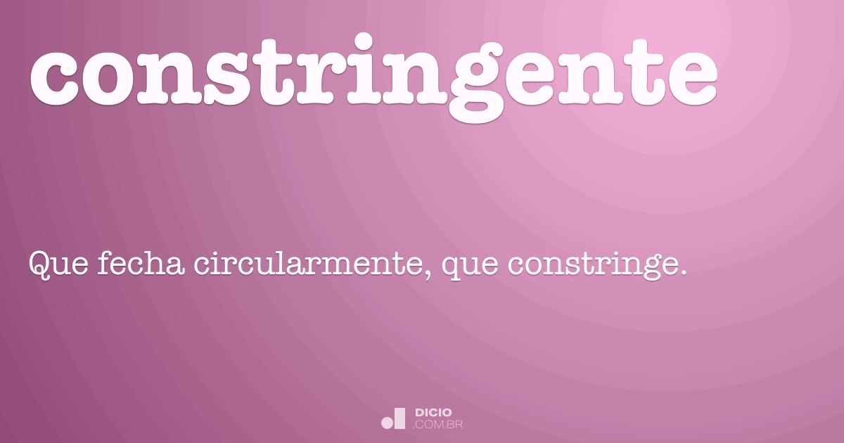 Constringente - Dicio, Dicionário Online de Português