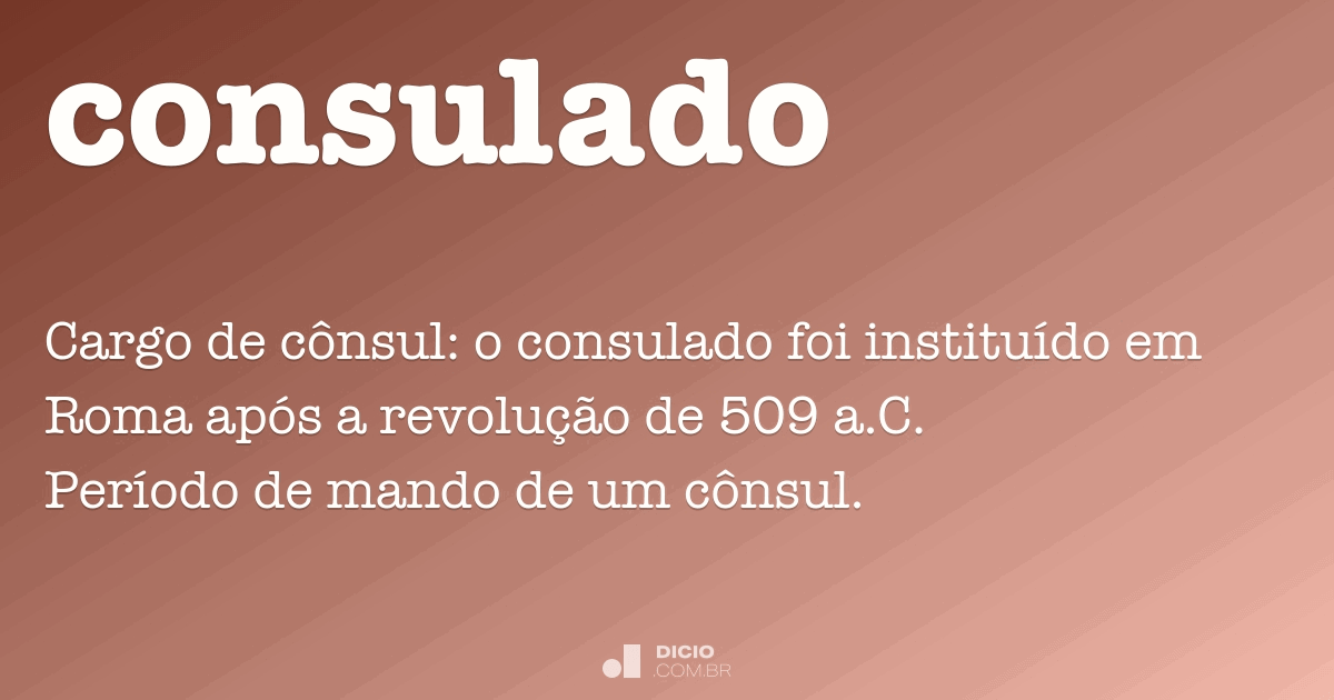 Consulado - Dicio, Dicionário Online de Português