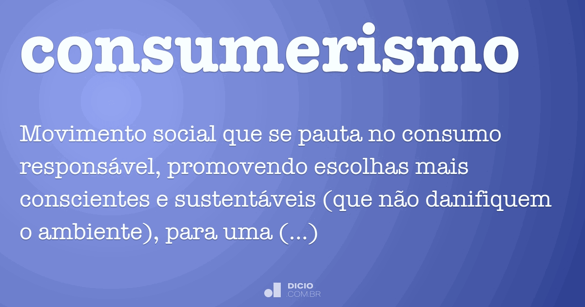 Consumerismo - Dicio, Dicionário Online de Português