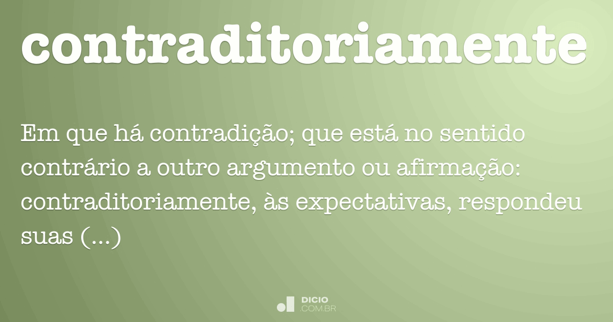 Contraditoriamente - Dicio, Dicionário Online de Português