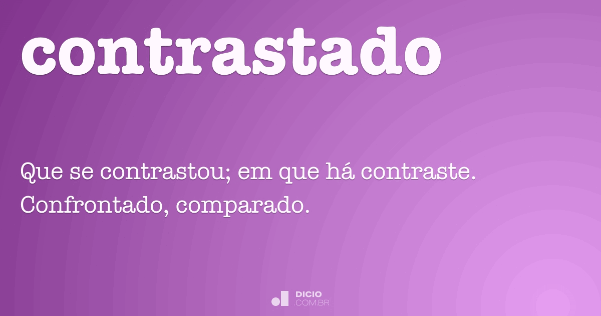 Contrastado - Dicio, Dicionário Online de Português