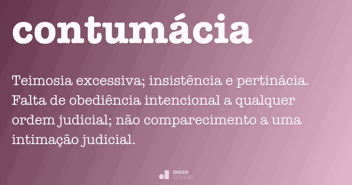 Contumácia - Dicio, Dicionário Online de Português