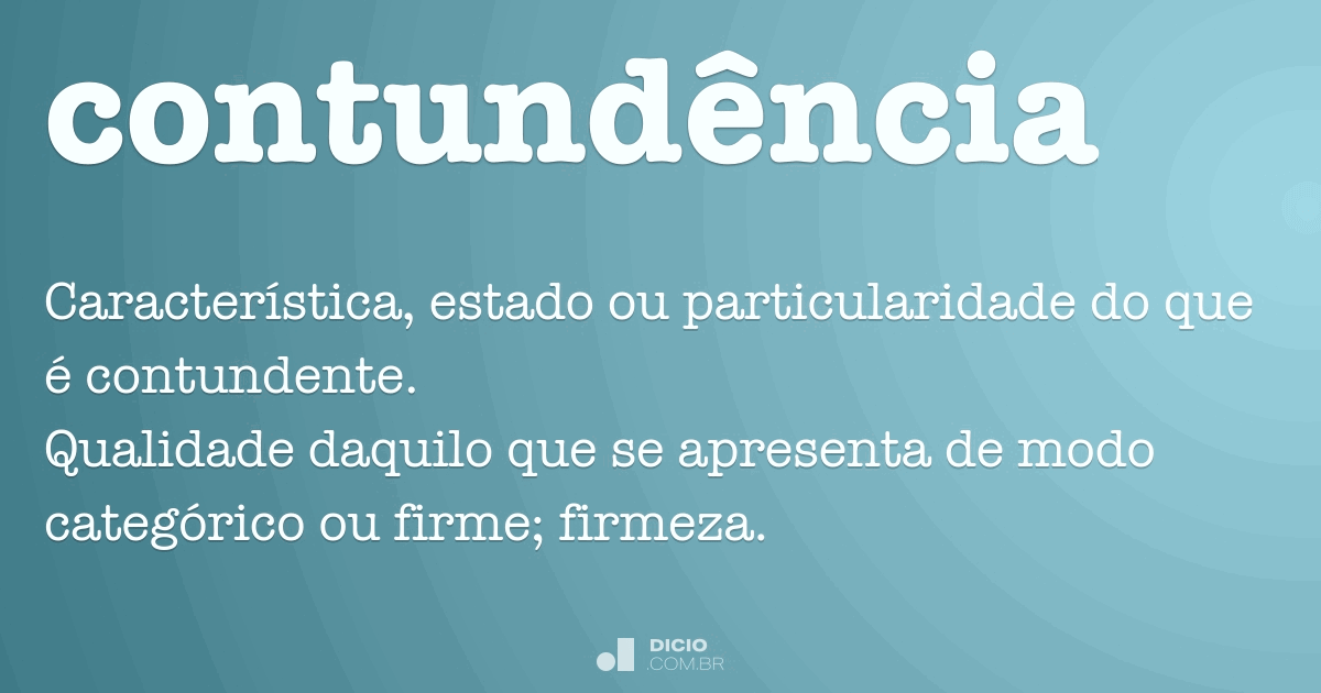 Contundência - Dicio, Dicionário Online de Português