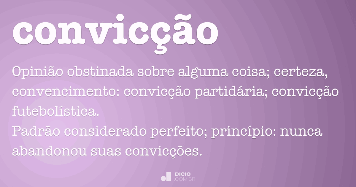 Convicção - Dicio, Dicionário Online de Português