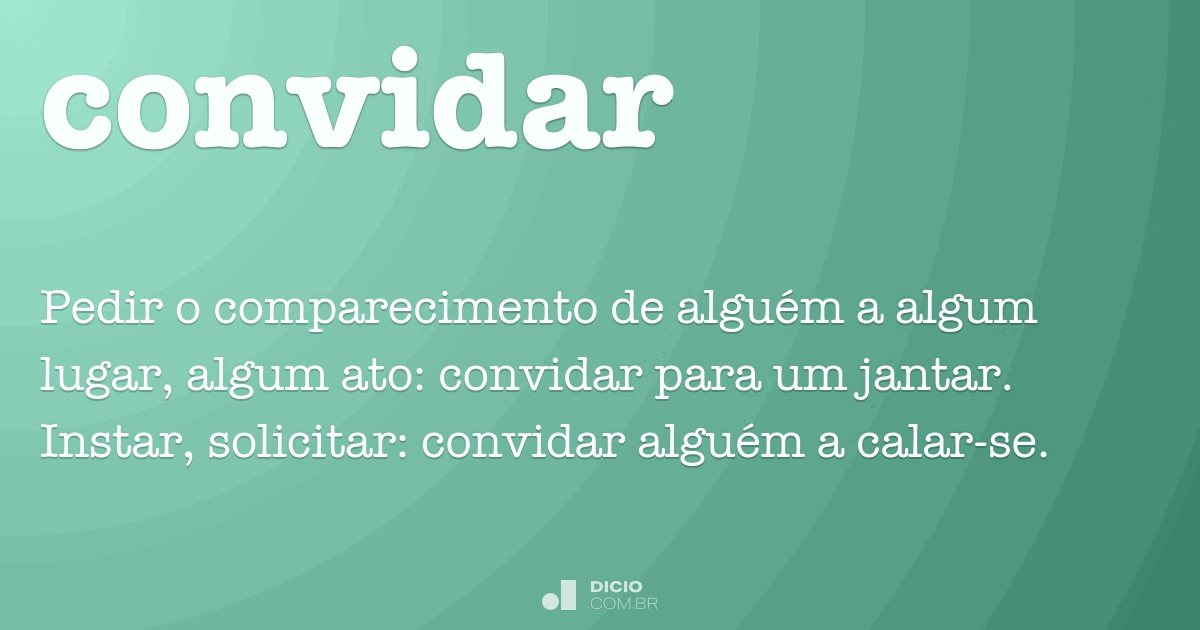 Convidar - Dicio, Dicionário Online de Português