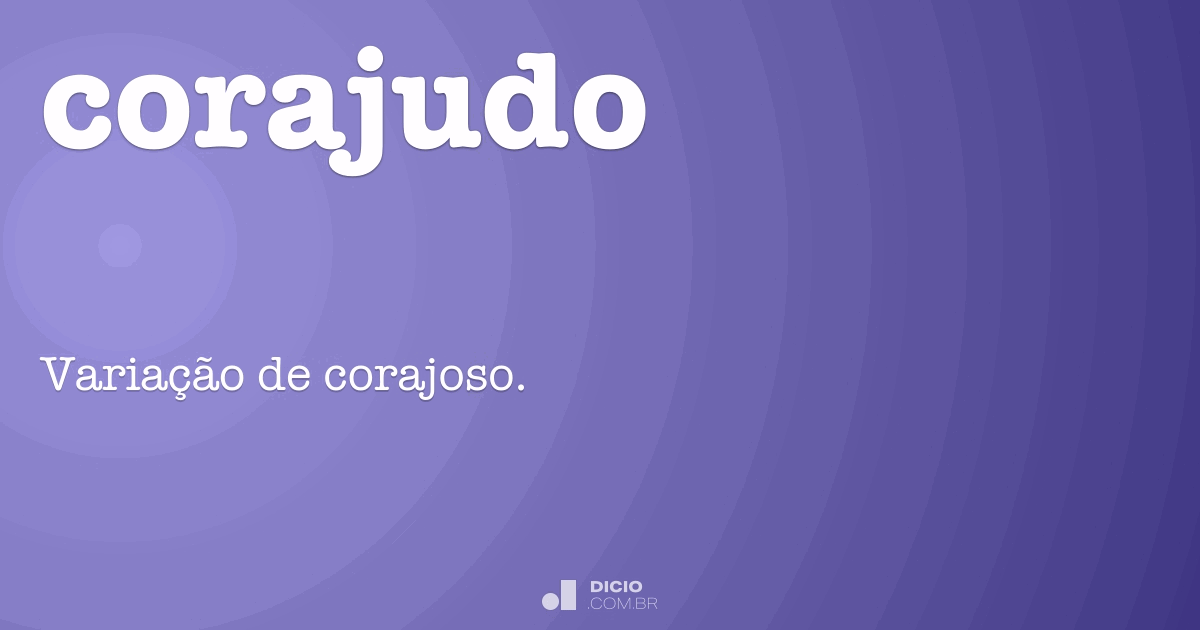 Corajudo - Dicio, Dicionário Online de Português