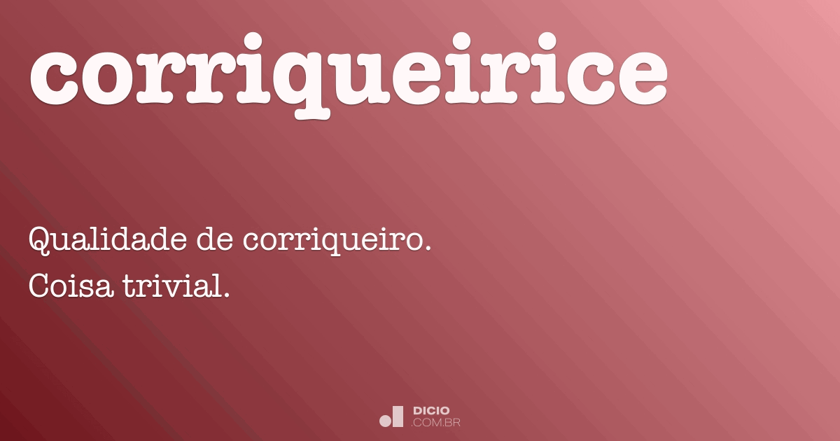 Corriqueirice - Dicio, Dicionário Online de Português