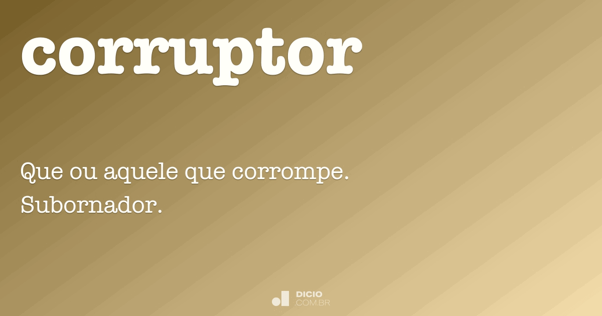 Corruptor - Dicio, Dicionário Online de Português
