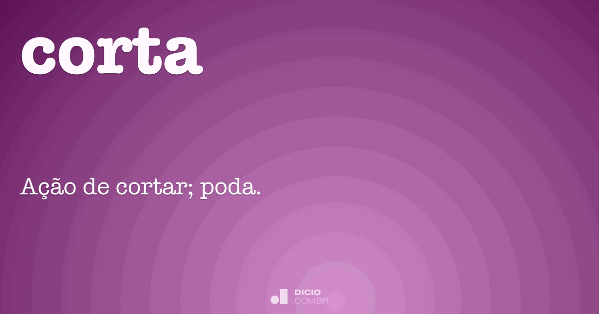 Corta - Dicio, Dicionário Online de Português