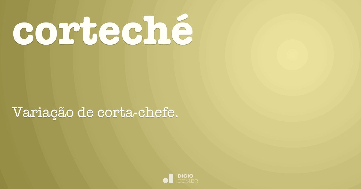 Corteché - Dicio, Dicionário Online de Português