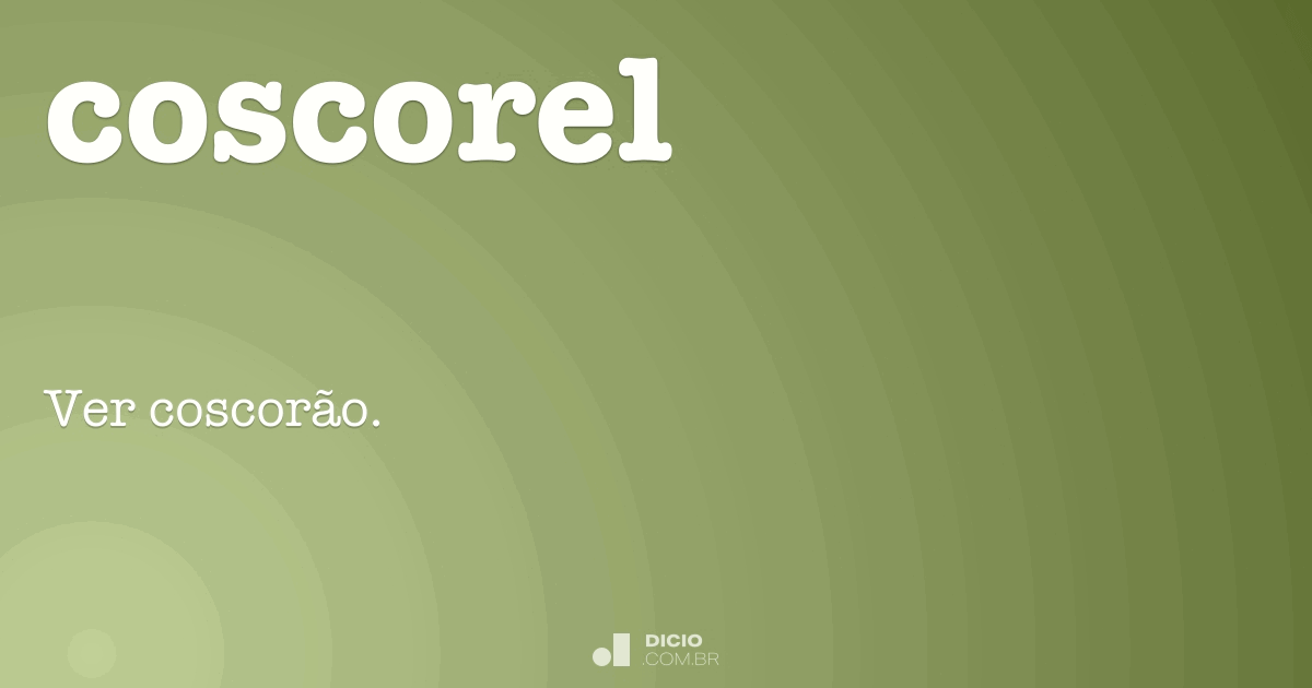 Coscorel - Dicio, Dicionário Online de Português