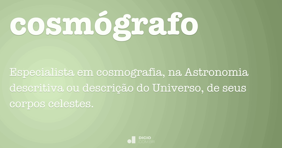 Cosmógrafo - Dicio, Dicionário Online de Português