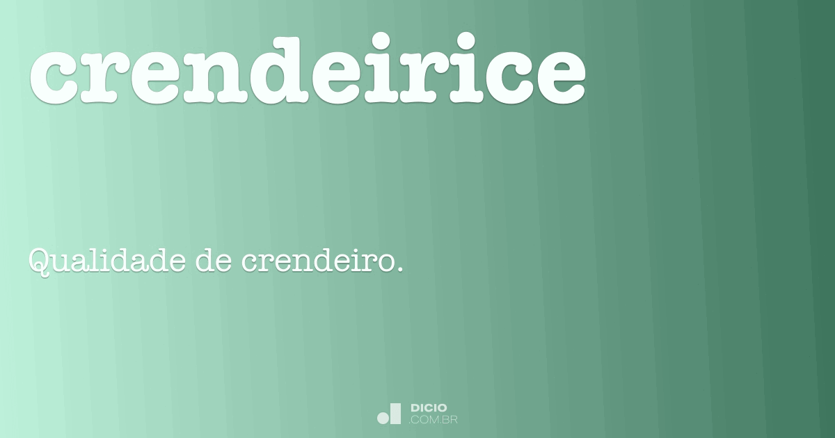 Crendeirice - Dicio, Dicionário Online de Português