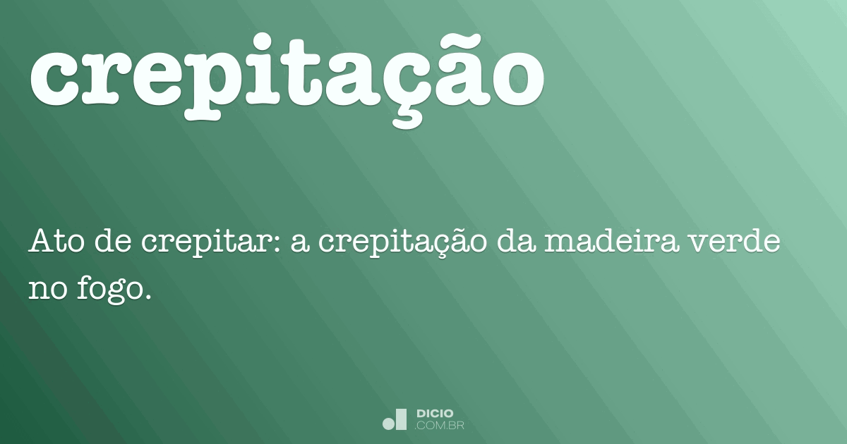 Crepitação - Dicio, Dicionário Online de Português
