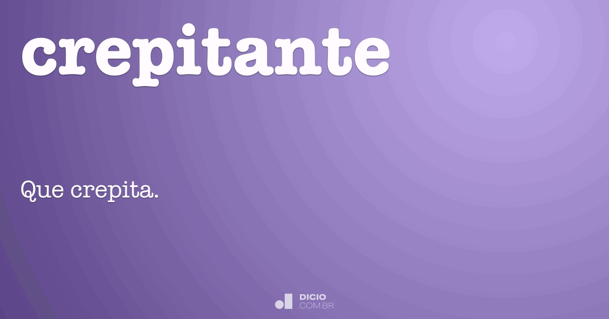 Crepitante - Dicio, Dicionário Online de Português