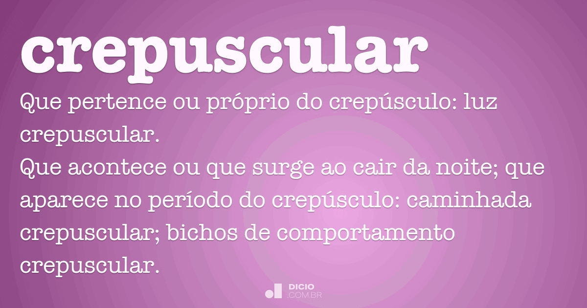 Crepuscular - Dicio, Dicionário Online de Português