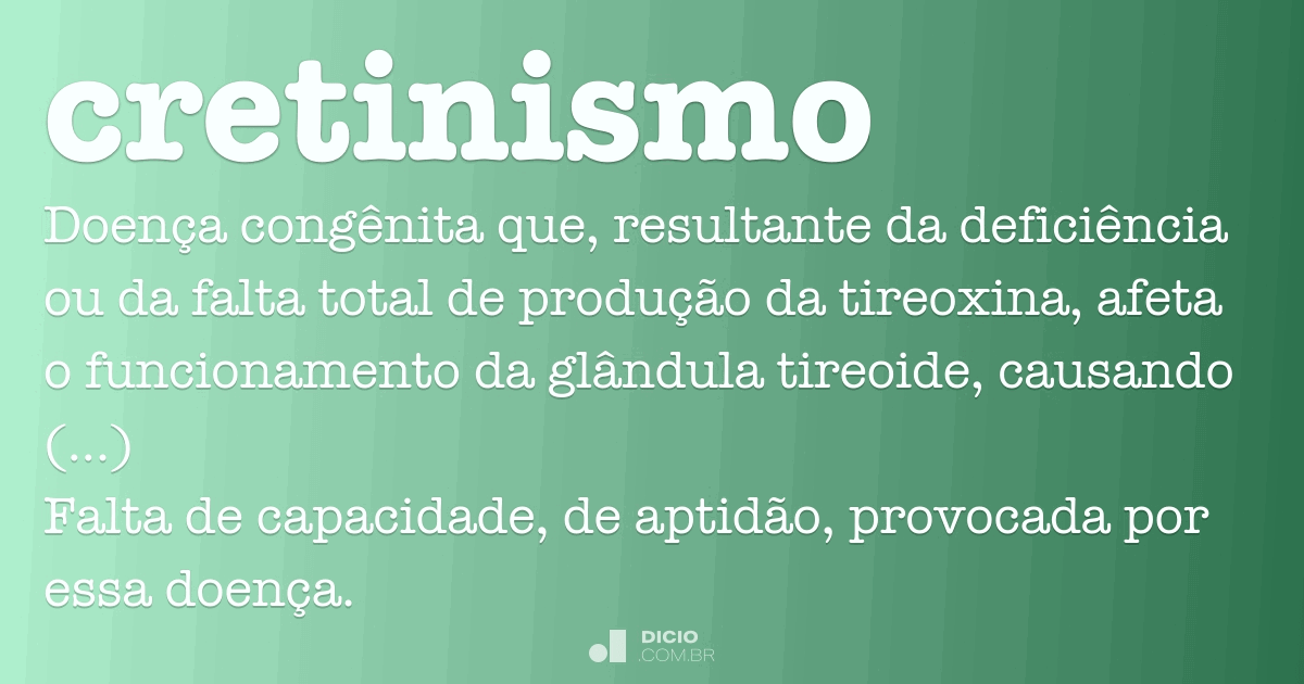 Cretinismo - Dicio, Dicionário Online de Português