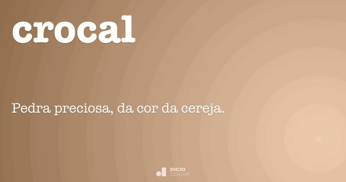Crocal - Dicio, Dicionário Online de Português