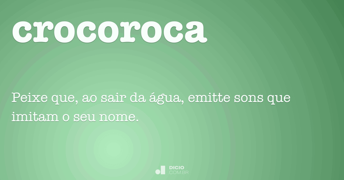Crocoroca - Dicio, Dicionário Online de Português
