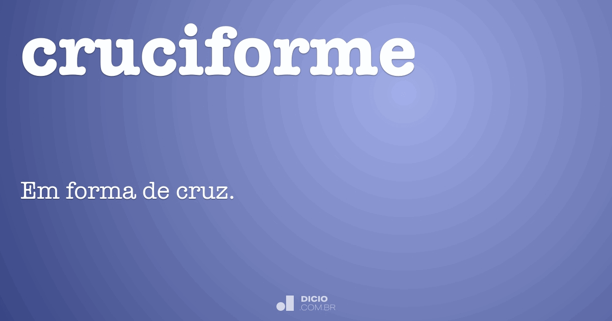 Cruciforme - Dicio, Dicionário Online de Português
