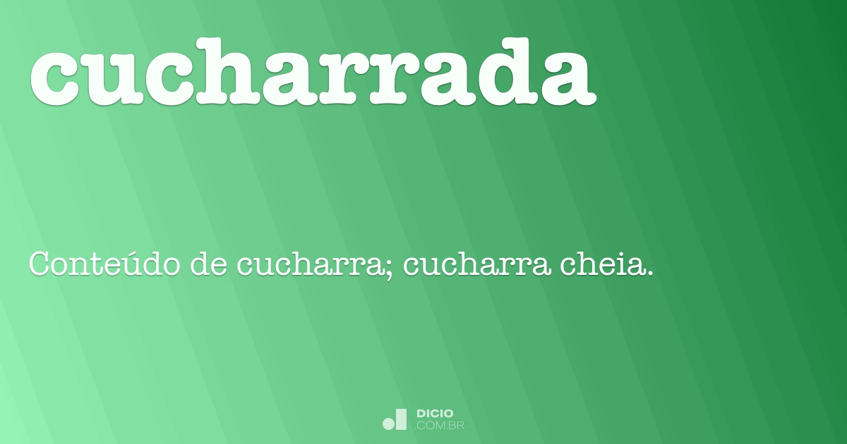Cucharrada - Dicio, Dicionário Online de Português