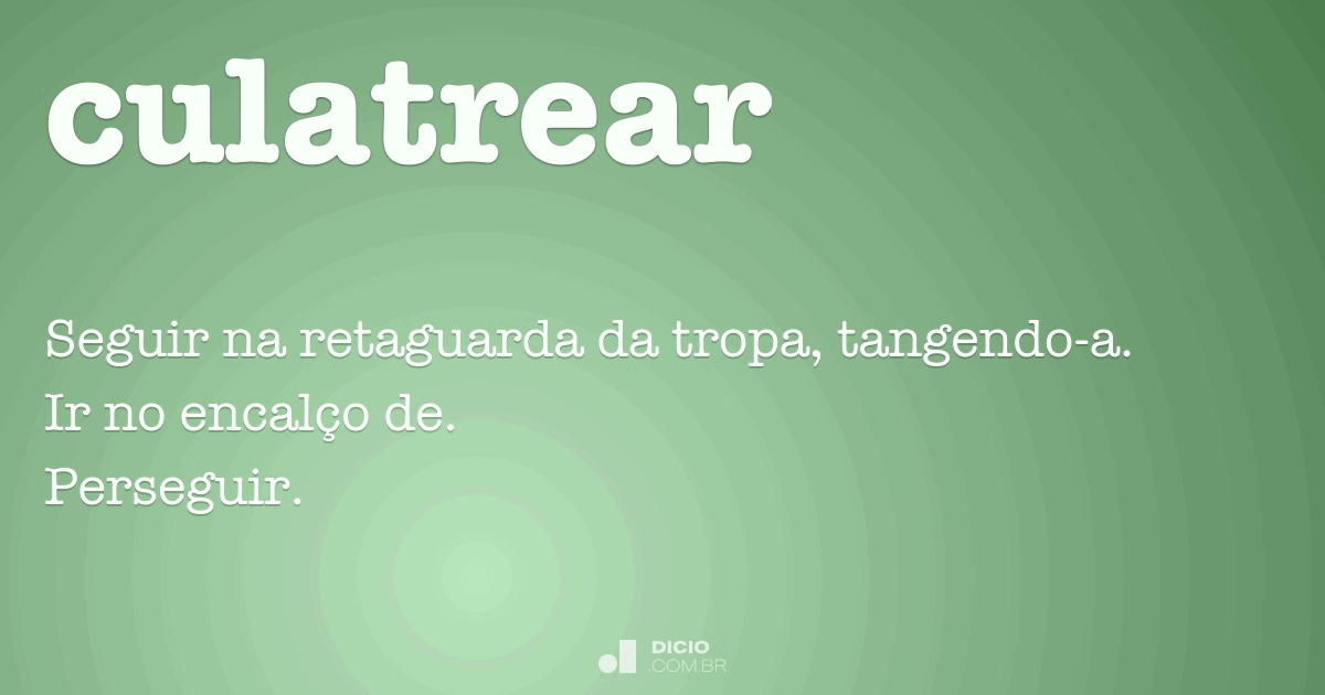 Culatrear - Dicio, Dicionário Online de Português