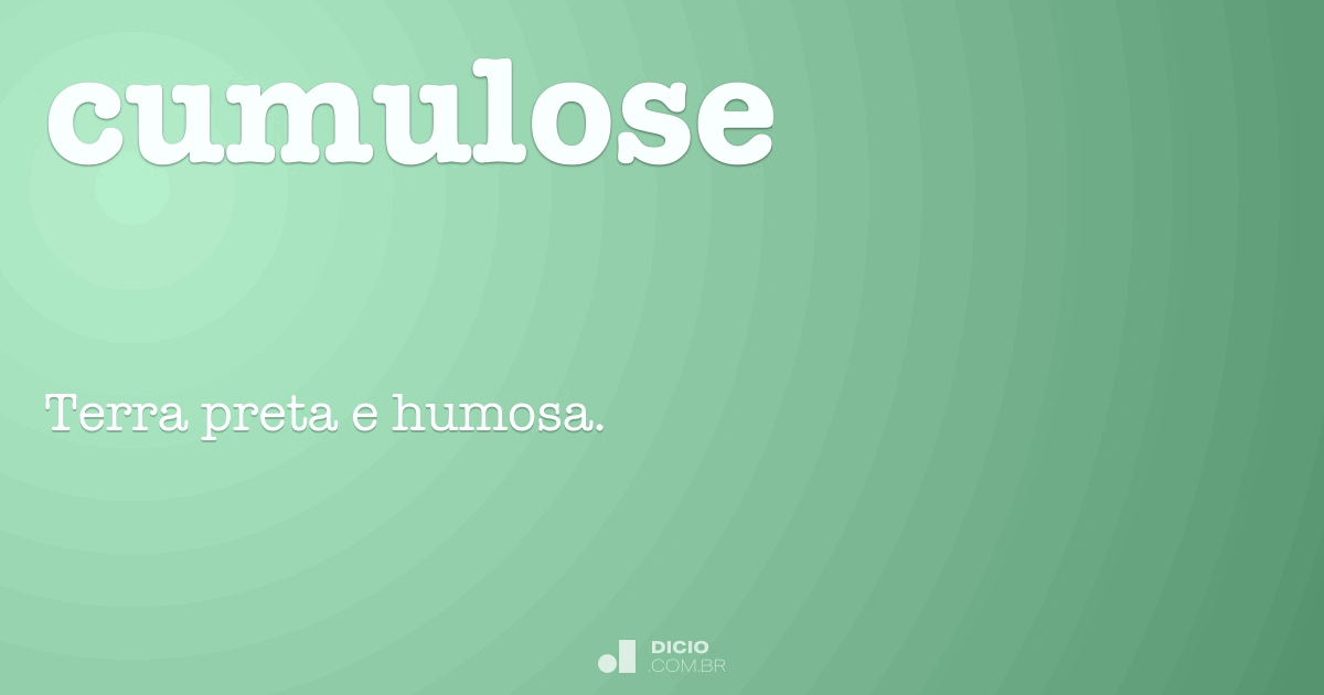 Cumulose - Dicio, Dicionário Online de Português