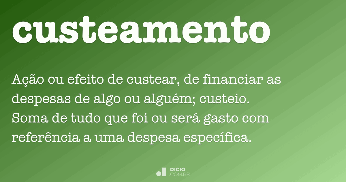 Custeamento - Dicio, Dicionário Online de Português