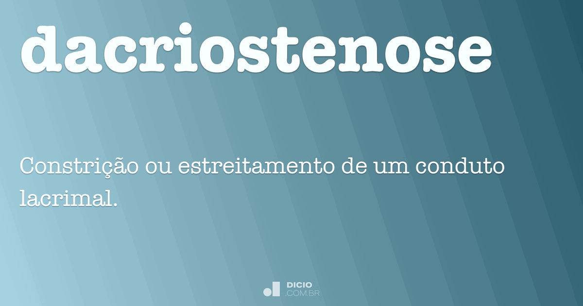 Dacriostenose - Dicio, Dicionário Online de Português