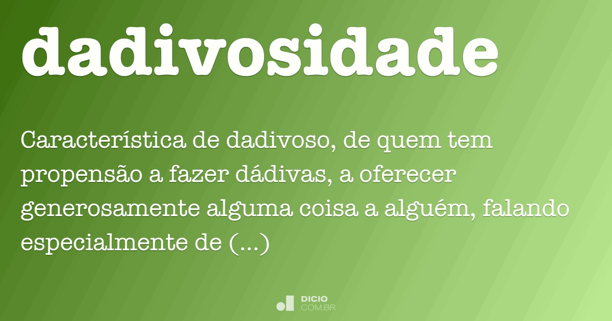 Dadivosidade - Dicio, Dicionário Online de Português
