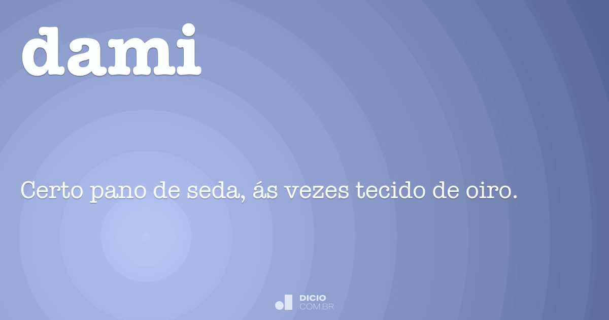 Dami - Dicio, Dicionário Online de Português