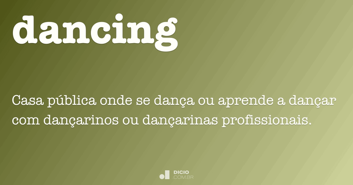 Dancing - Dicio, Dicionário Online de Português