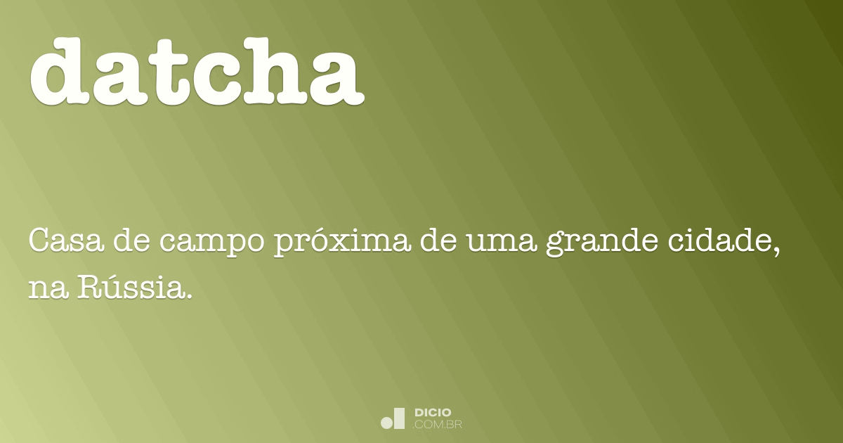 Datcha - Dicio, Dicionário Online de Português