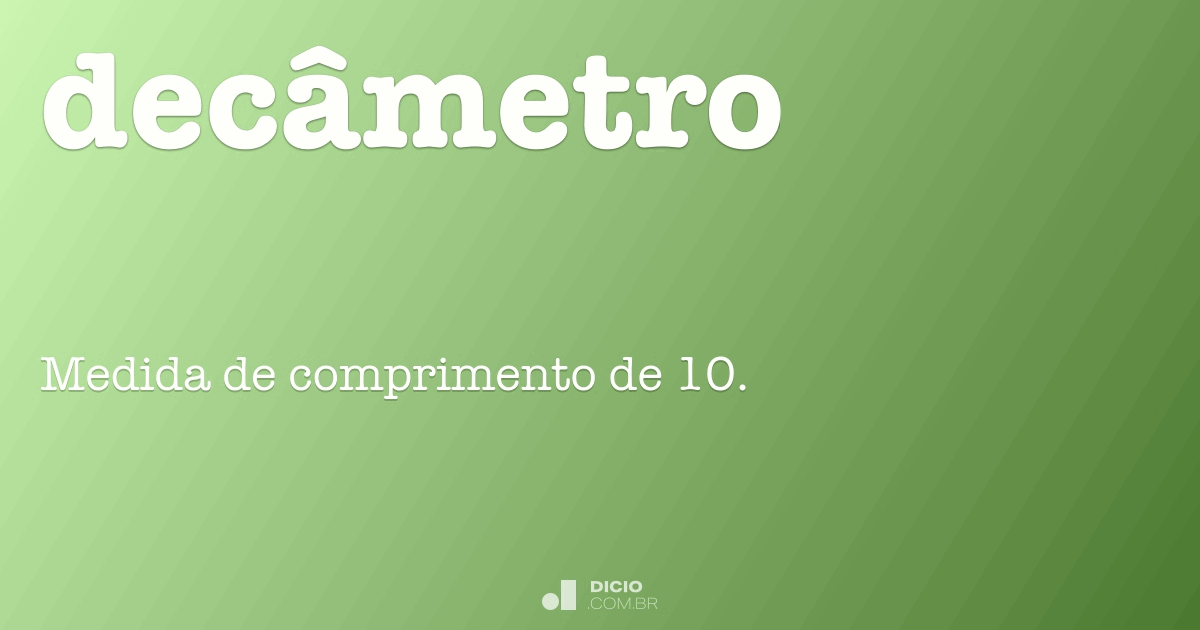 Decâmetro - Dicionário Online de Português