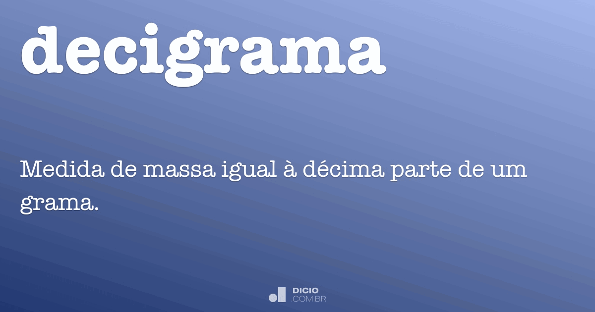 Decigrama - Dicio, Dicionário Online de Português