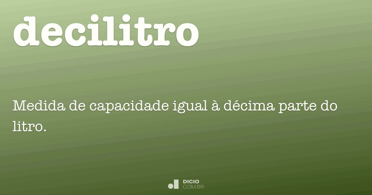 Decilitro - Dicio, Dicionário Online de Português
