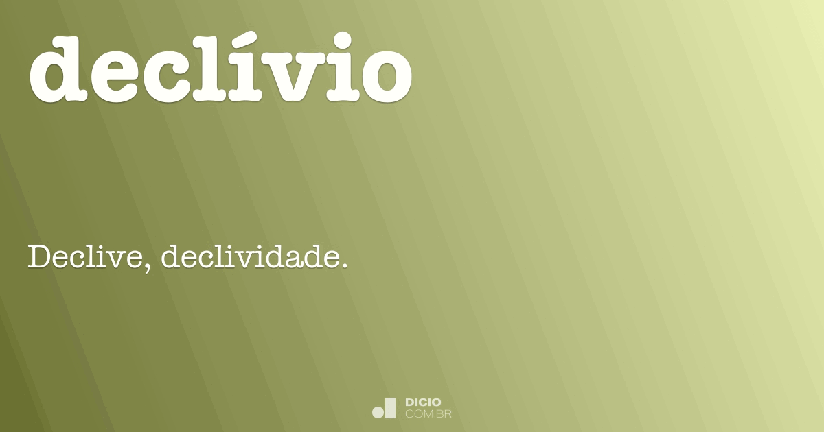 Declívio - Dicio, Dicionário Online de Português